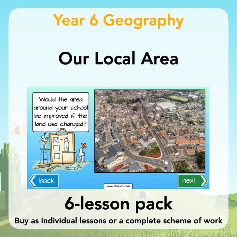 Our Local Area: Geography Planning and Resources for Year 6 — PlanBee